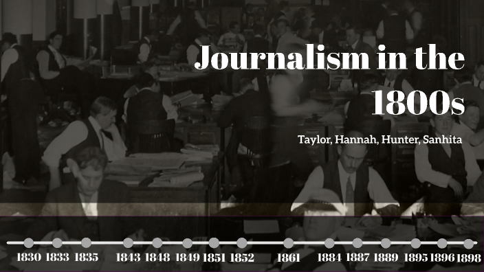 Journalism Midterm - 1800s by Taylor Petrofski on Prezi