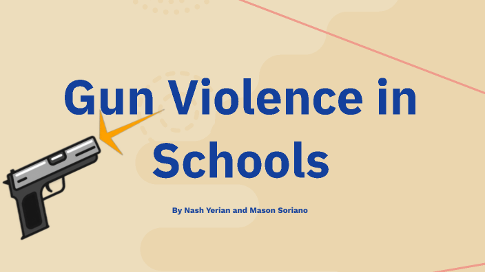 Mason & Nash - Gun Violence in Schools by Mason Soriano on Prezi