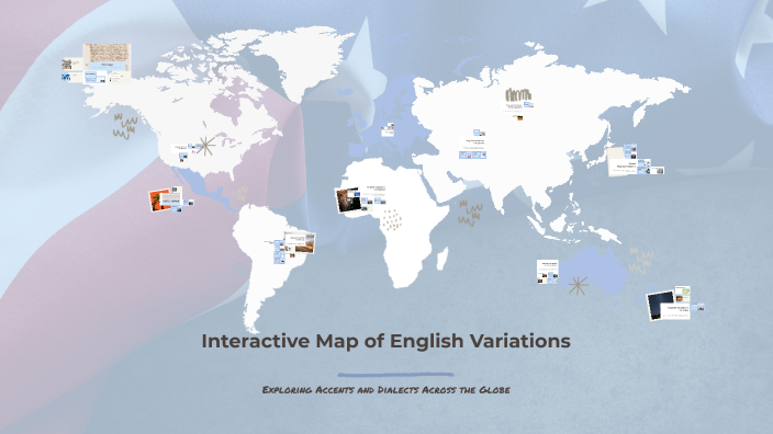 Interactive Map of English Variations by IKER HERNAN GOMEZ MONREAL on Prezi