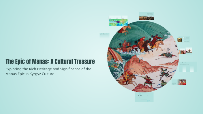 The Epic of Manas: A Cultural Treasure by Гульзина Фатхидинова on Prezi