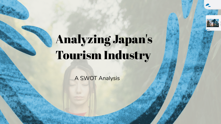 Analyzing Japan's Tourism Industry by Guszo Sanguansin on Prezi