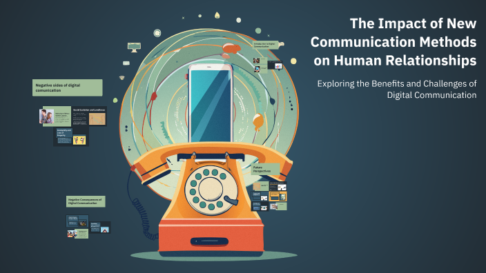The Impact of New Communication Methods on Human Relationships by ...