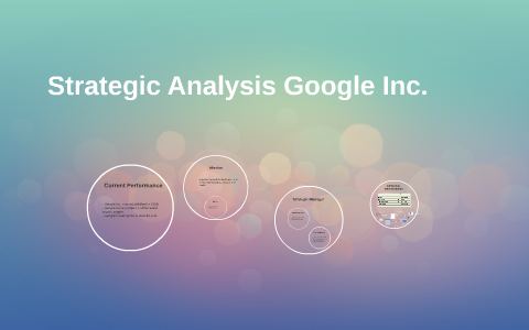 Strategic Analysis Google Inc. by Bird Nathachat on Prezi