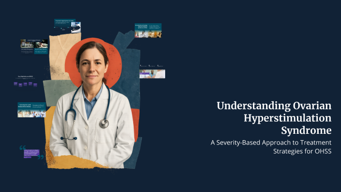 Understanding Ovarian Hyperstimulation Syndrome by Noura Alajmi on Prezi