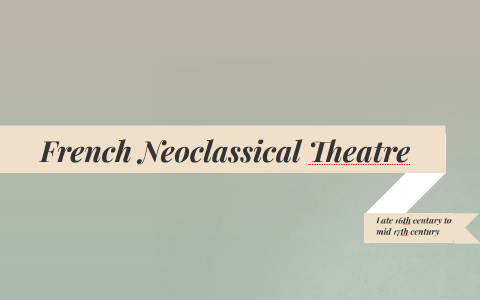 French Neoclassical Theatre by Angela Permenter on Prezi