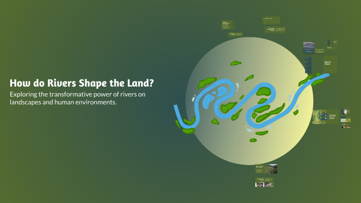 How do Rivers Shape the Land? by Chrisanne Bennett on Prezi