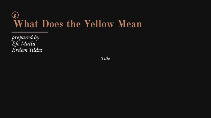 What Does the Yellow Mean by adfafafa fadfafafa on Prezi