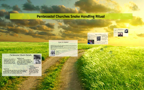 Pentecostal Churches Snake Handling Ritual by Meah Valadez on Prezi
