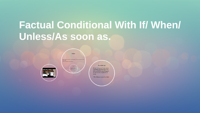 Factual Conditional With If/ When/Unless/As soon as. by mildret ...