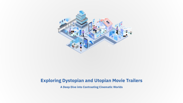 Exploring Dystopian and Utopian Movie Trailers by Alissa Haynes on Prezi