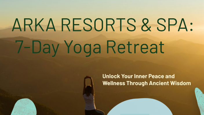Arka Resort & Spa: 7-Day Yoga Retreat by ieva Simtniece on Prezi