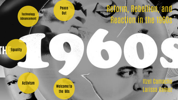 Reform, Rebellion, and Reaction 1960s by Itzel Camacho on Prezi