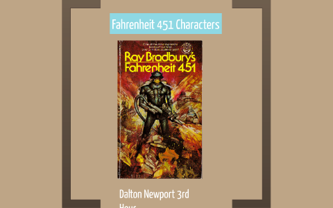 Fahrenheit 451 Characters by Dalton Newport on Prezi