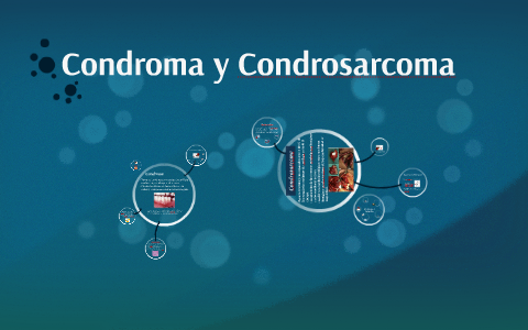 Condroma y Condrosarcoma by ronny carolina on Prezi