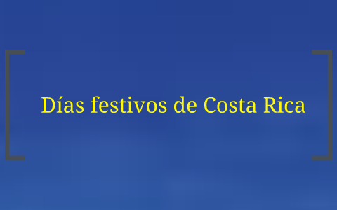 Dias festivos de Costa Rica by Xochilt Duarte on Prezi