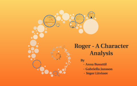 Roger - A Character Analysis by Jamyia Mel on Prezi