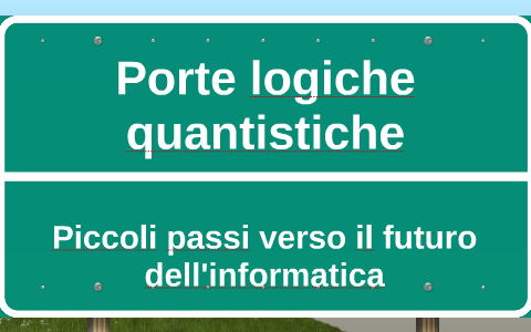 Porte logiche quantistiche by Riccardo Gilardi on Prezi