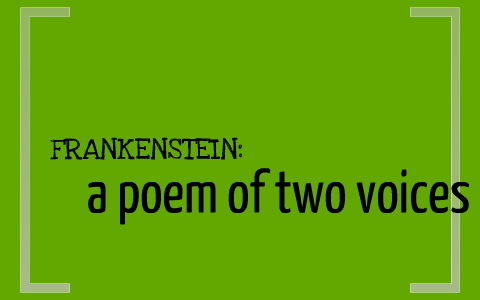 Frankenstein: A Poem of two Voices by Helena Van Brande on Prezi