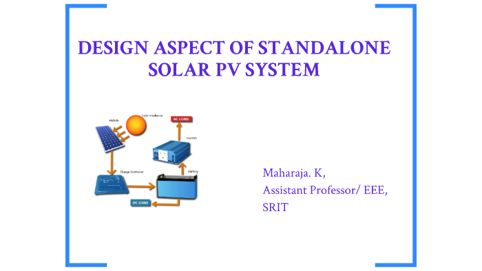 Design Aspects of Stand-alone PV System by Maharaja K on Prezi