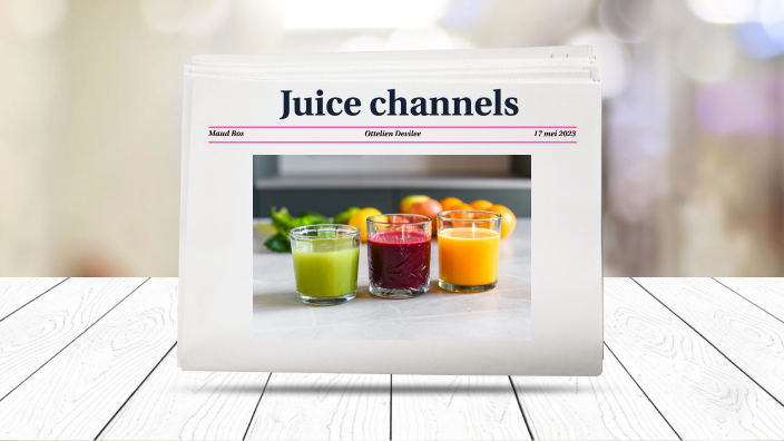 juice channels by ottelien devilee on Prezi