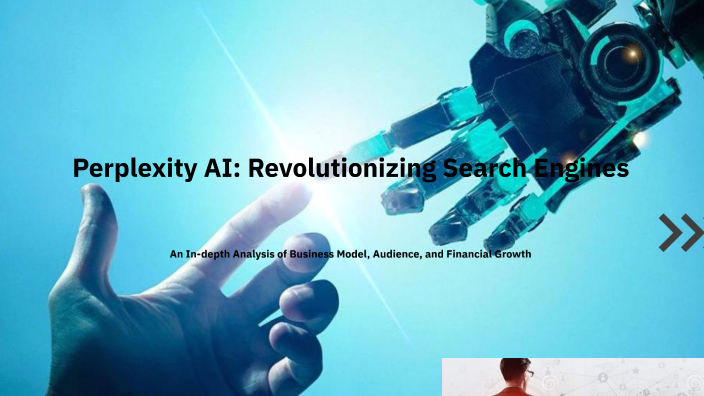 Perplexity AI: Revolutionizing Search Engines by Tahmoores Khorzad on Prezi