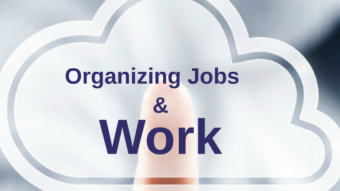 Organizing Jobs by Mariam Cortes