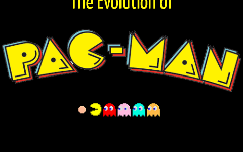 Evolution of Pac-Man by Jahred Martin on Prezi