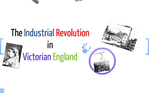 The Industrial Revolution in Victorian England by Caleb Cusimano on Prezi