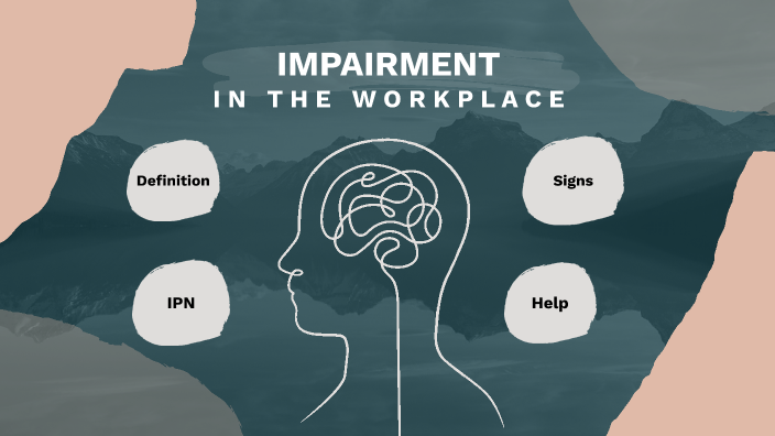 Impairment in the Workplace by Stephanie Fletcher on Prezi