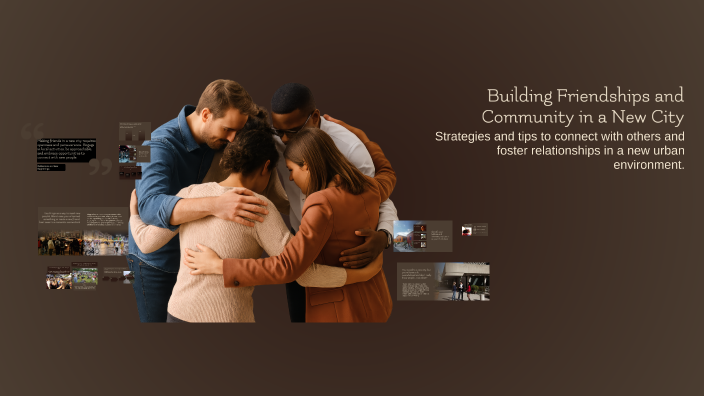 Building Friendships and Community in a New City by Preethi Menon on Prezi
