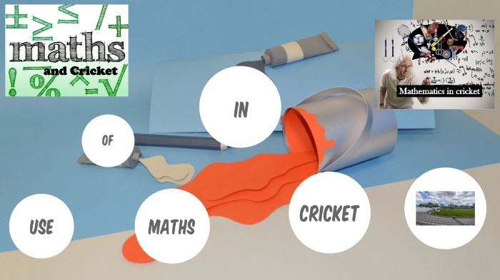 APPLICATION OF MATHEMATICS IN CRICKET by Saachi Jain on Prezi