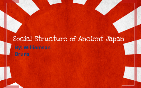Social Structure of Ancient Japan by Will Bruns on Prezi