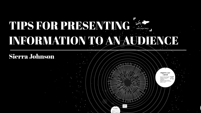 TIPS FOR PRESENTING INFORMATION TO AN AUDIENCE by Sierra Johnson