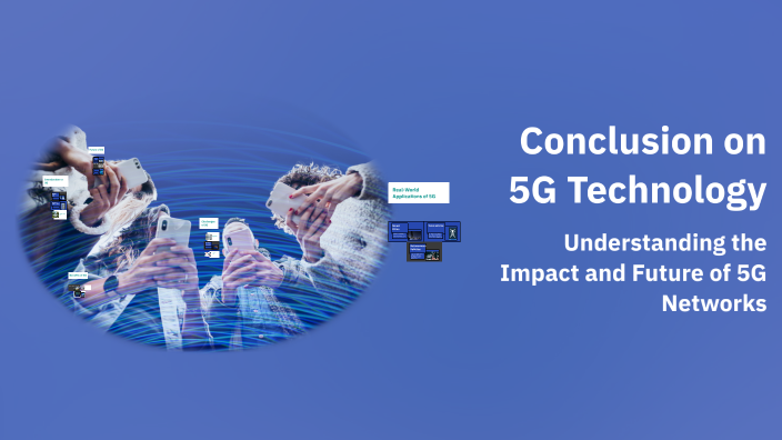 Conclusion of 5G Technology by Manar Mostafa on Prezi