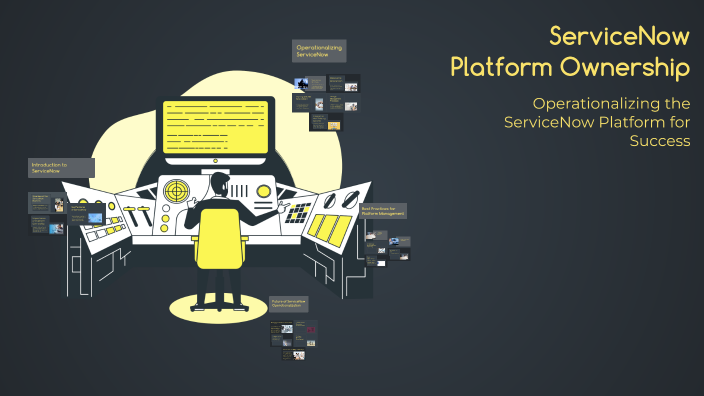 ServiceNow Platform Ownership by Scott Bader on Prezi