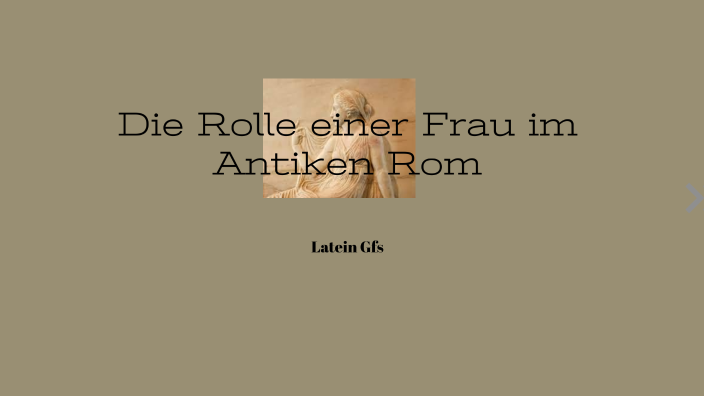 Die Rolle einer Frau im Antiken Rom by Matin on Prezi