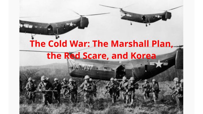 Cold War TWO: Marshall Plan, Red Scare and Korea by Chuck Simms on Prezi