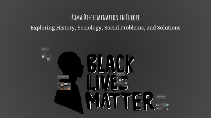 Roma Discrimination in Europe by Atdhe Kastrati on Prezi