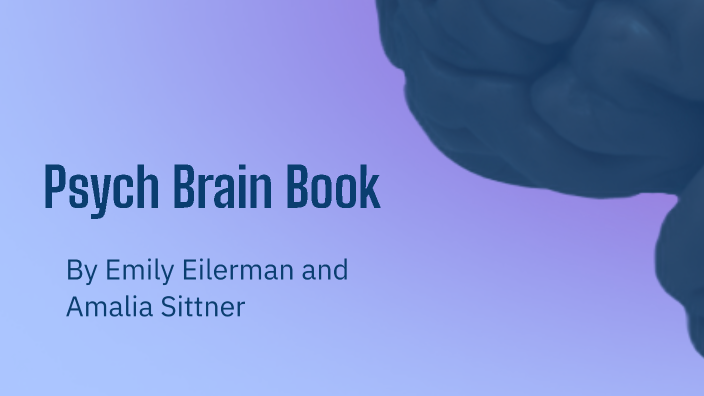 Psych Brain Book by Emily Eilerman on Prezi