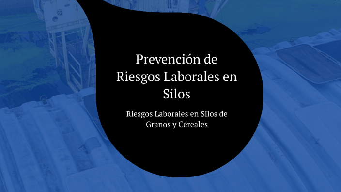 Prevención de Riesgos Laborales en Silos by PABLO JARA on Prezi