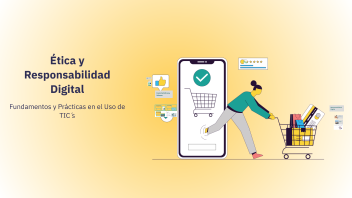 Ética y Responsabilidad Digital by Ivan Alexis Hernandez Alamilla on Prezi