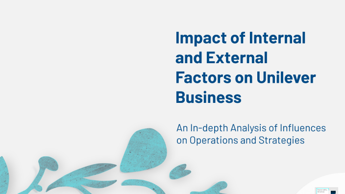 Impact of Internal and External Factors on Unilever Business by Bruno ...
