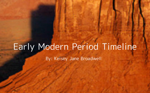 Early Modern Period Timeline by K Broadwell