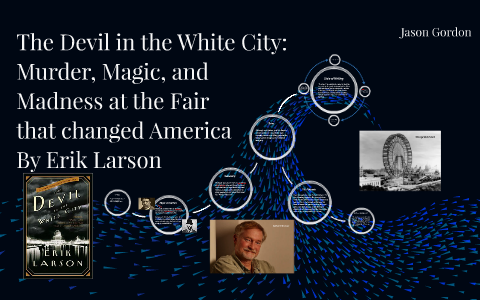 The Devil in the White City: by Jason Gordon on Prezi