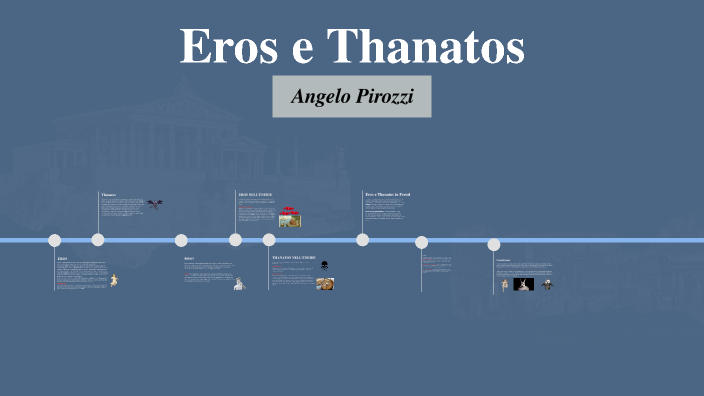 Eros e Thanatos by Angelo Pirozzi on Prezi