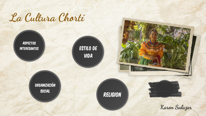 La cultura Chortí by Karen Salazar on Prezi