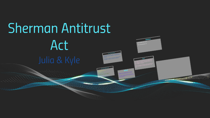 Sherman Antitrust Act by kyle carter on Prezi