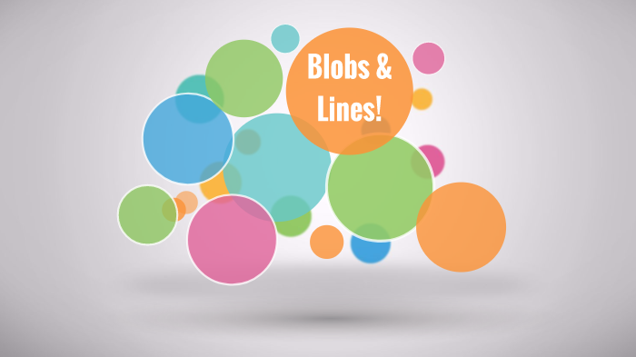 Blobs and Lines! by Steph Murphy on Prezi