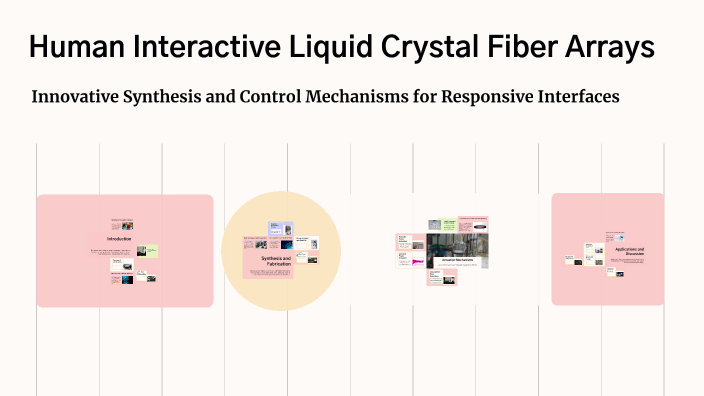 Human Interactive Liquid Crystal Fiber Arrays by Umay Yıldırım on Prezi