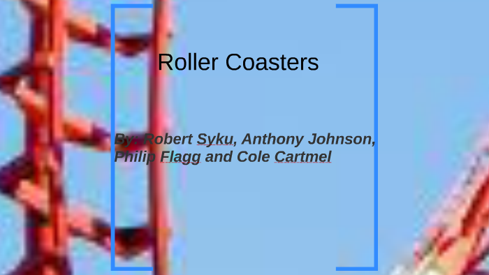 Roller Coasters by Philip Flagg on Prezi